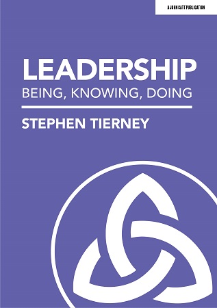Leadership: Being, Knowing, Doing – by Stephen Tierney – Sam Crome